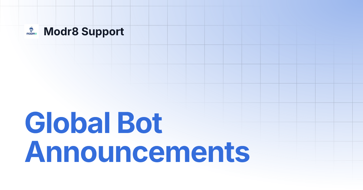 Global Bot Announcements | Modr8 Support