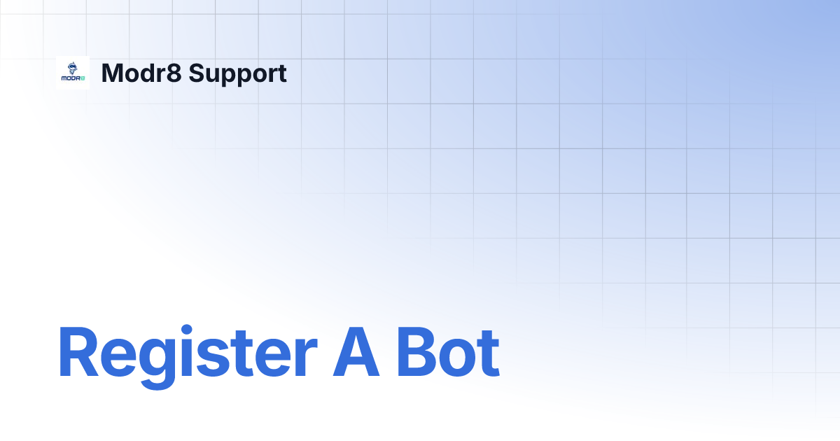 Register A Bot | Modr8 Support