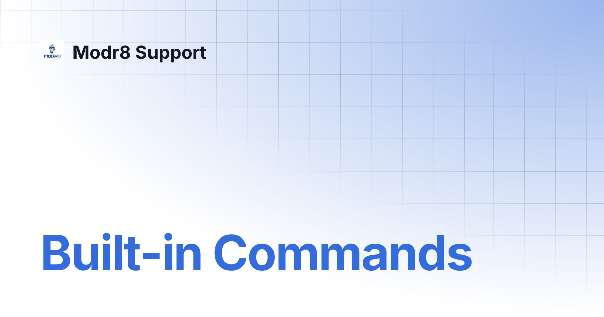 Built-in Commands | Modr8 Support