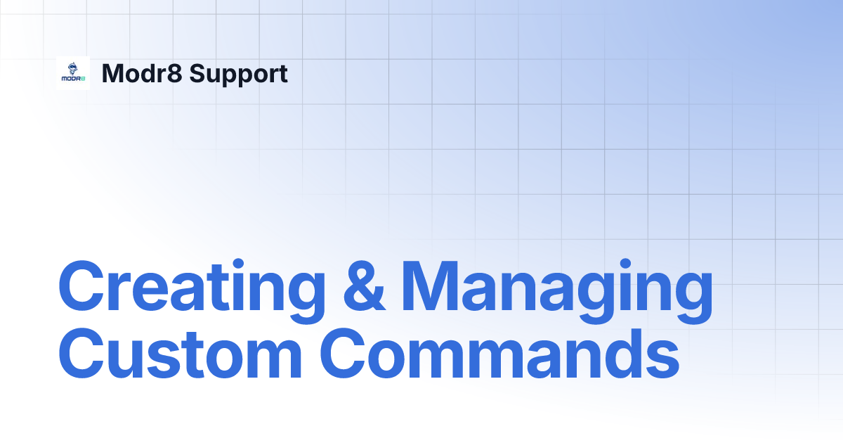 Creating & Managing Custom Commands | Modr8 Support